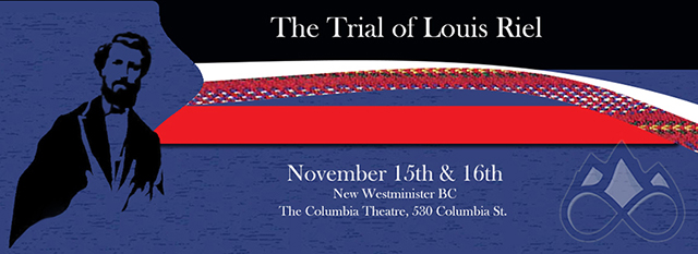 The Trial of Louis Riel Play Makes History with Upcoming ...